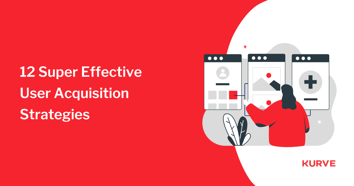 12 Super Effective User Acquisition Strategies in 2024